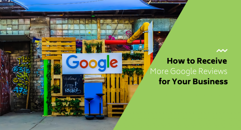 How To Receive More Google Reviews For Your Business how-to-receive-more-google-reviews-for-your-business