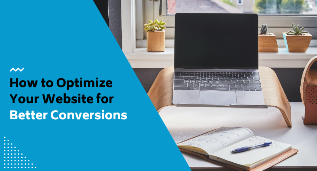 How to Optimize Your Website for Better Conversions